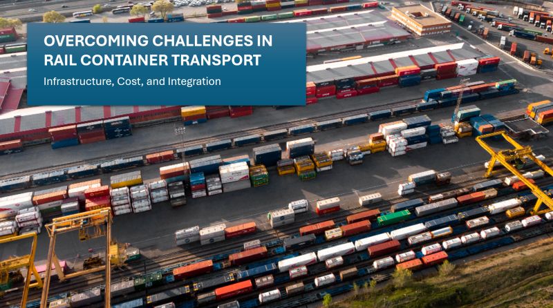 Overcoming Challenges in Rail Container Transport: Infrastructure, Cost ...