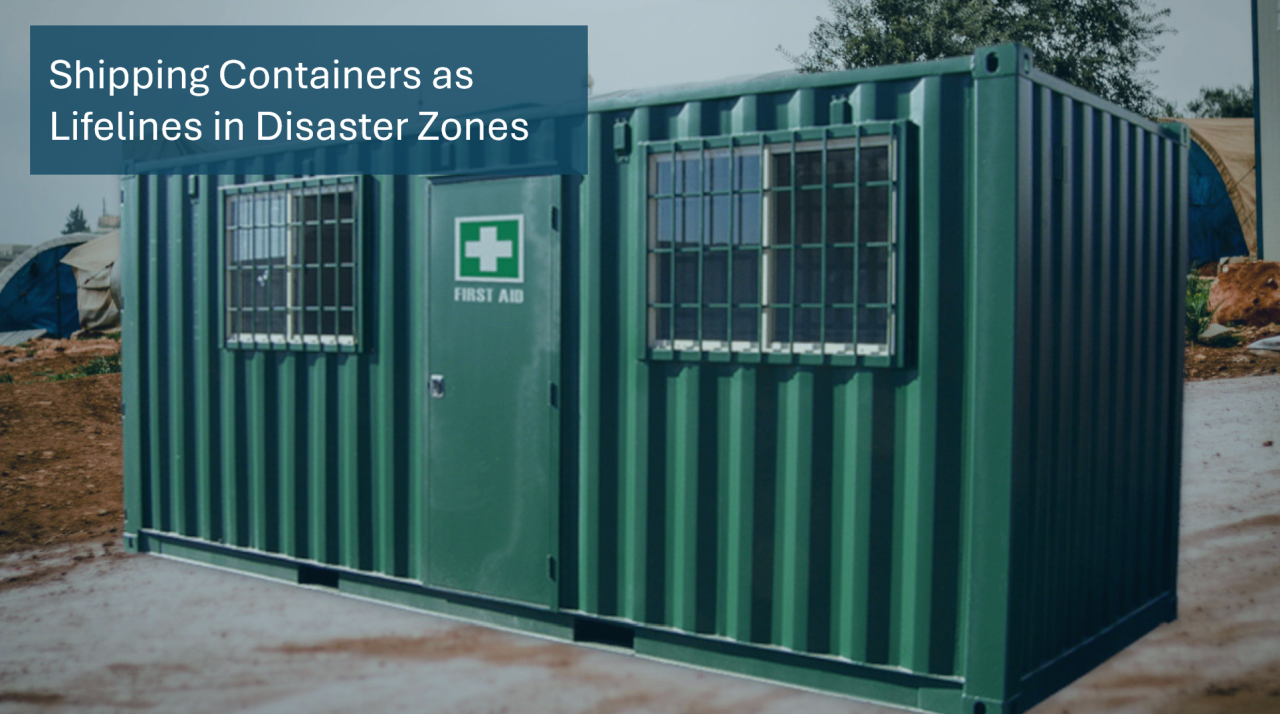 Shipping Containers as Lifelines in Disaster Zones | VS&B Containers
